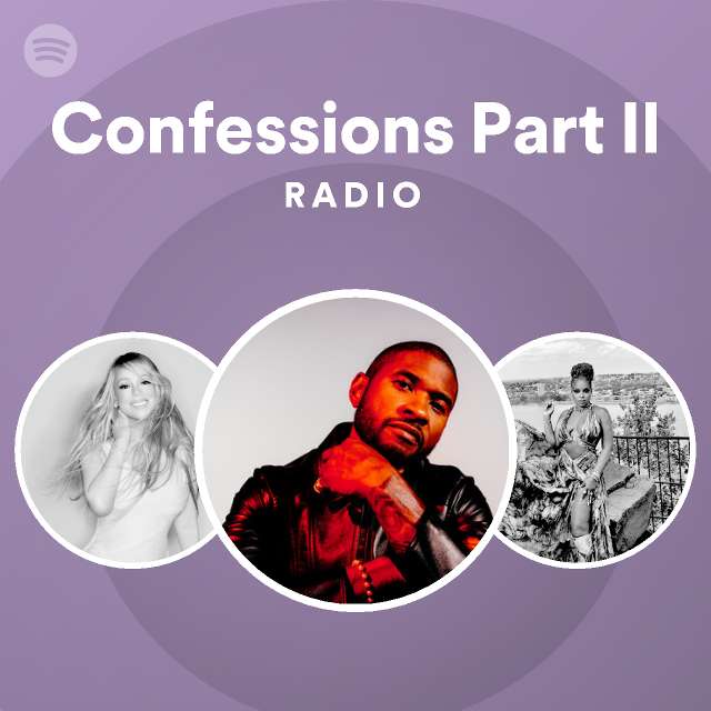 Confessions Part II Radio - playlist by Spotify | Spotify