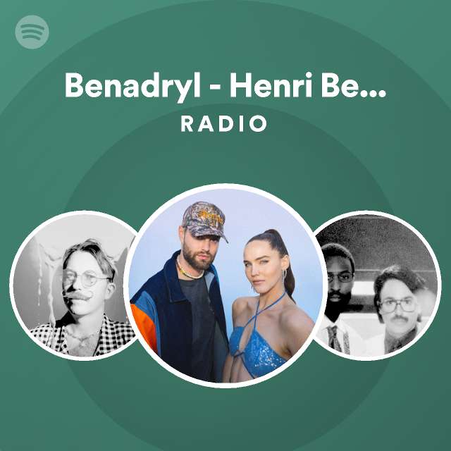 Benadryl - Henri Bergmann Remix Radio - playlist by Spotify | Spotify