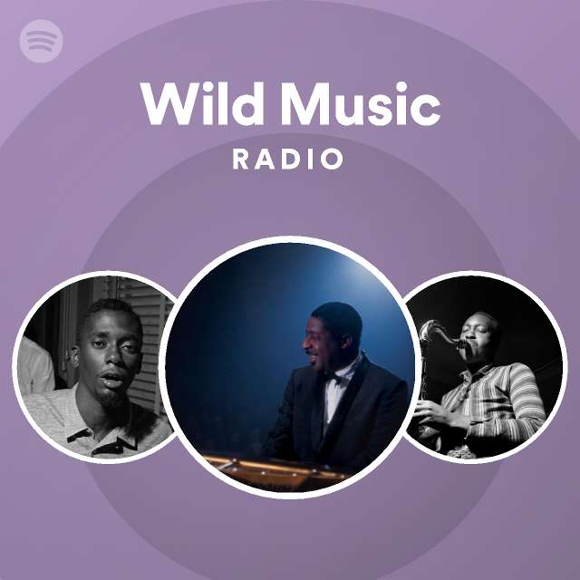 Wild Music Radio - playlist by Spotify | Spotify
