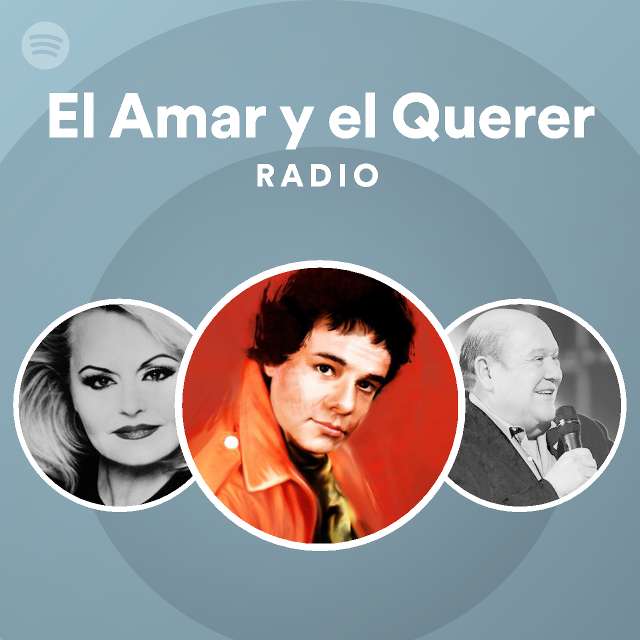 El Amar y el Querer Radio - playlist by Spotify | Spotify