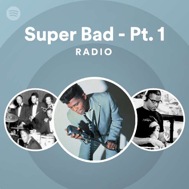 Super Bad - Pt. 1 Radio - playlist by Spotify | Spotify