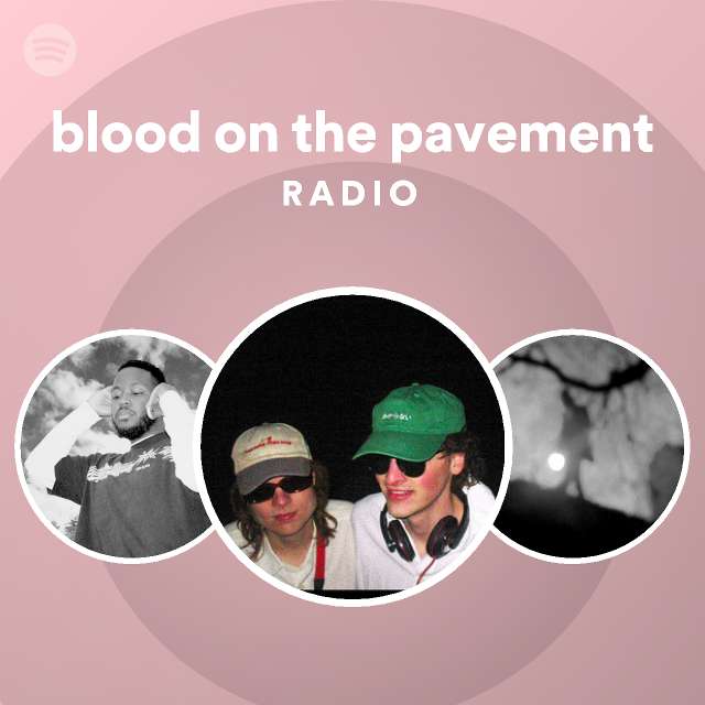 blood on the pavement Radio - playlist by Spotify | Spotify