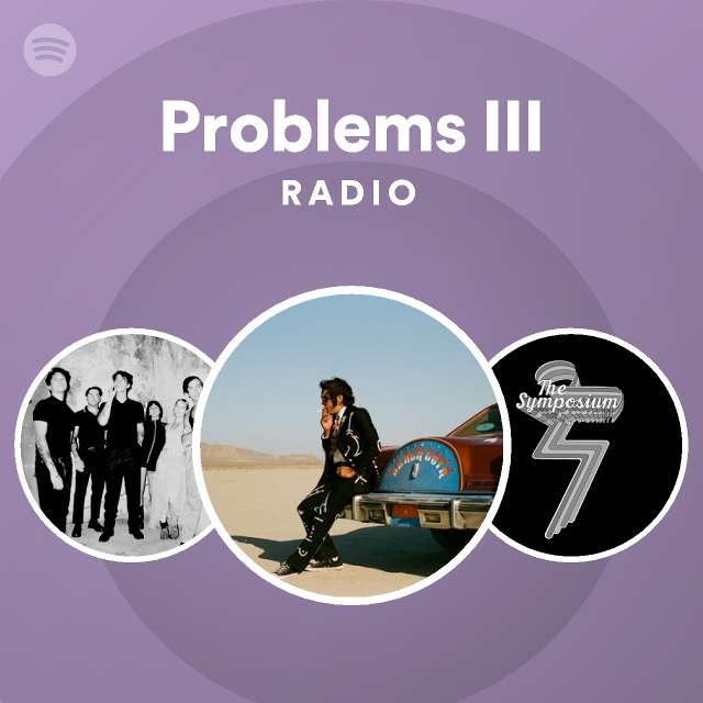 Problems III Radio - playlist by Spotify | Spotify
