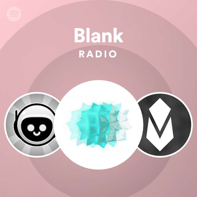 Blank Radio - playlist by Spotify | Spotify