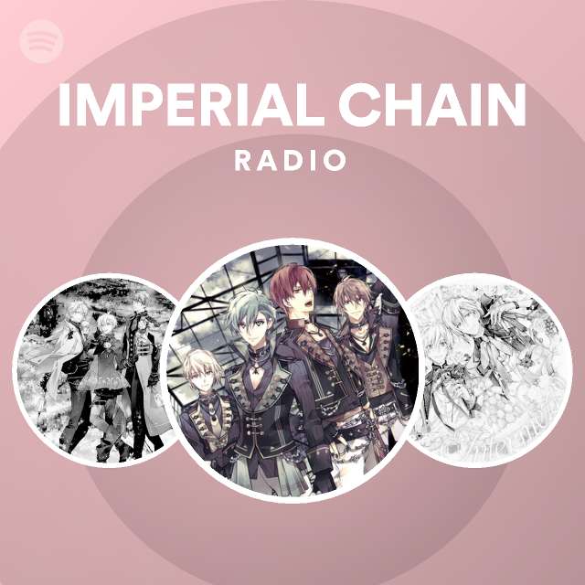 IMPERIAL CHAIN Radio - playlist by Spotify | Spotify