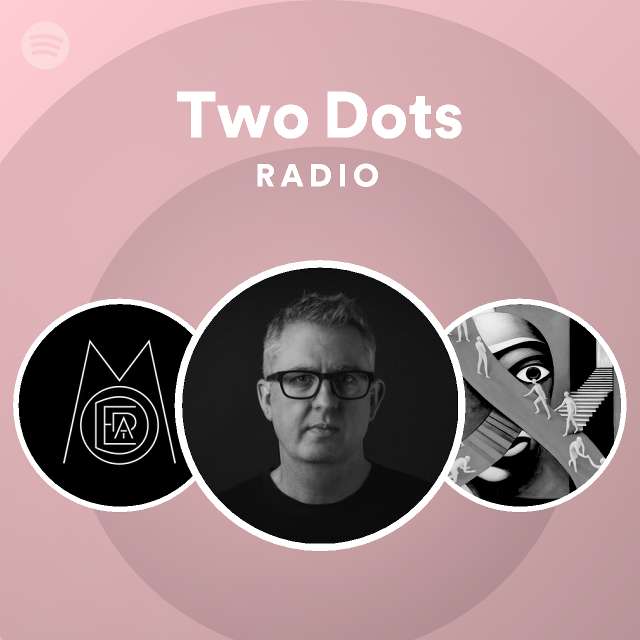 Two Dots Radio - playlist by Spotify | Spotify