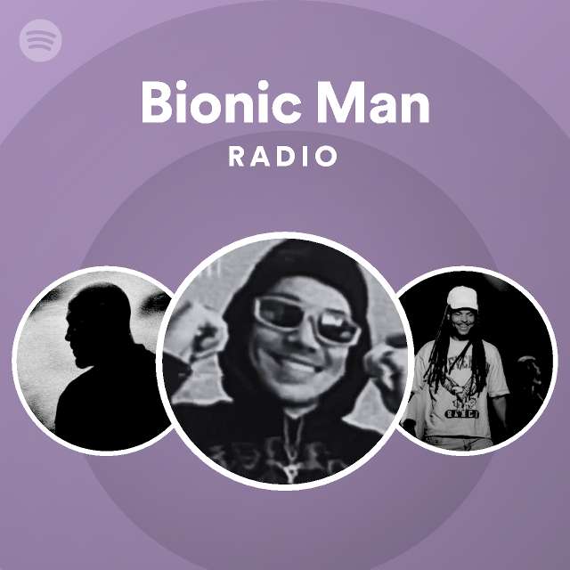Bionic Man Radio - playlist by Spotify | Spotify