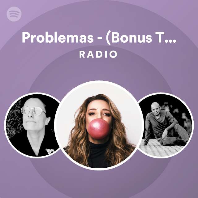 Problemas - (Bonus Track) [Ao Vivo] Radio - playlist by Spotify | Spotify