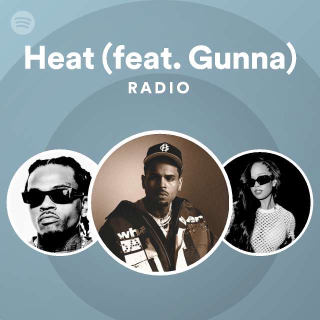 Heat (feat. Gunna) Radio - playlist by Spotify | Spotify