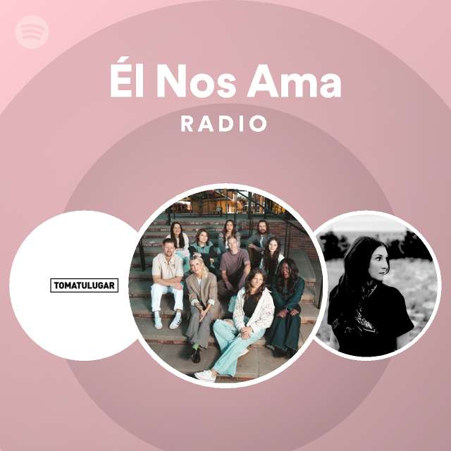 Él Nos Ama Radio - playlist by Spotify | Spotify