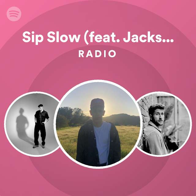 Sip Slow (feat. Jackson Breit) Radio - playlist by Spotify | Spotify