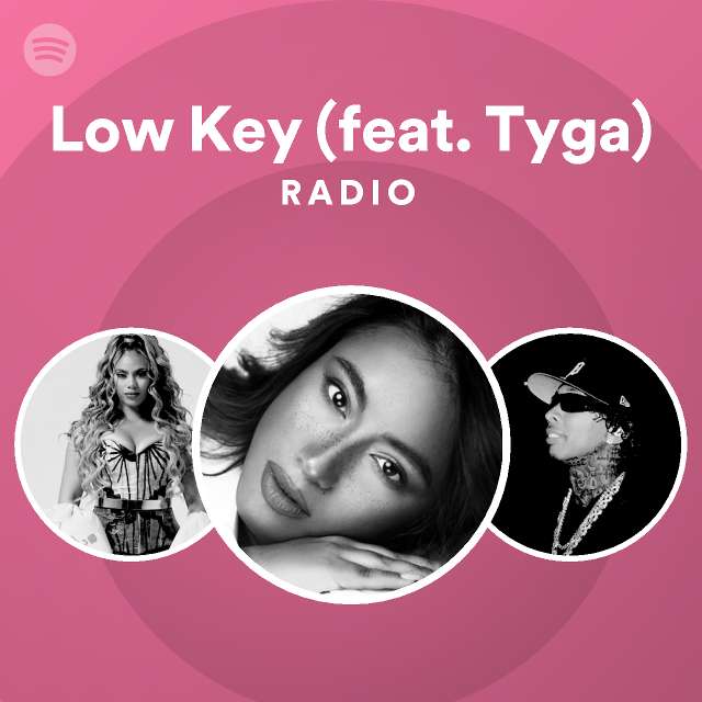 Low Key (feat. Tyga) Radio - playlist by Spotify | Spotify