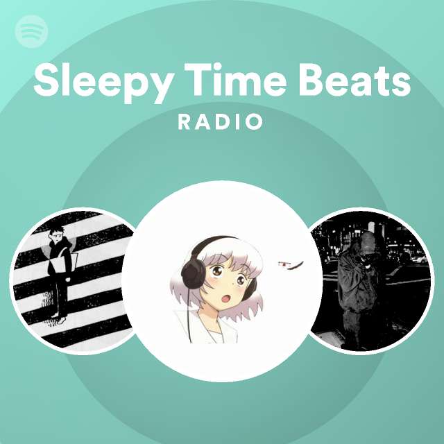 Sleepy Time Beats Radio | Spotify Playlist