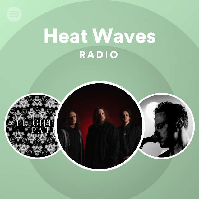 Heat Waves Radio - playlist by Spotify | Spotify