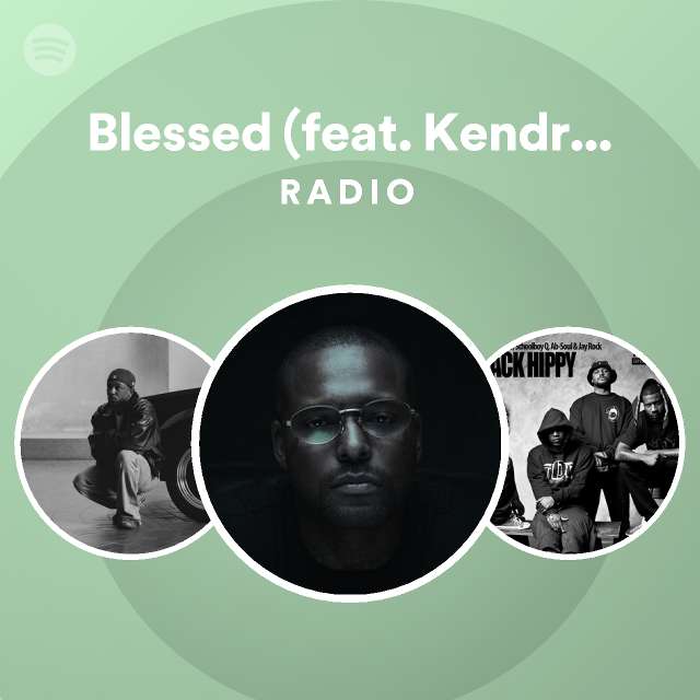 Blessed (feat. Kendrick Lamar) Radio - playlist by Spotify | Spotify