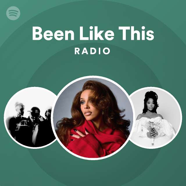 Been Like This Radio - playlist by Spotify | Spotify