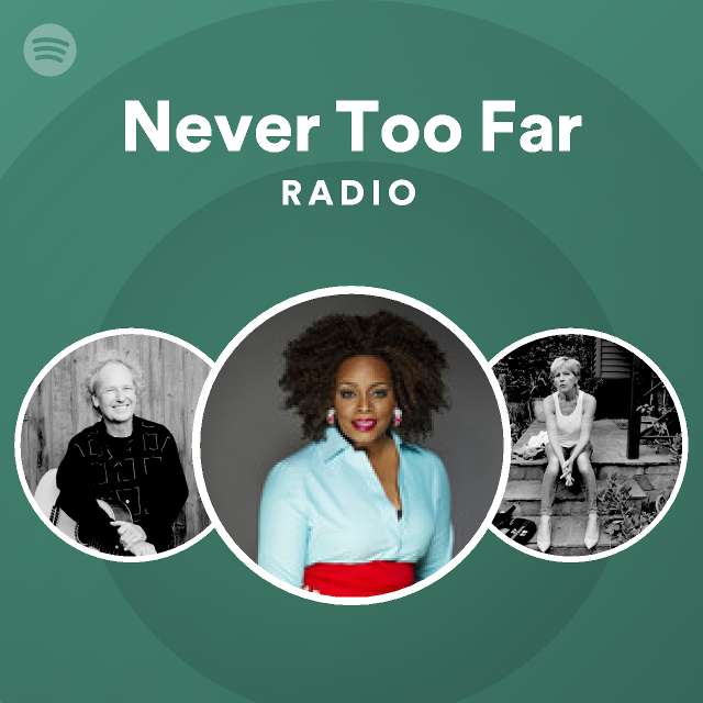 Never Too Far Radio | Spotify Playlist