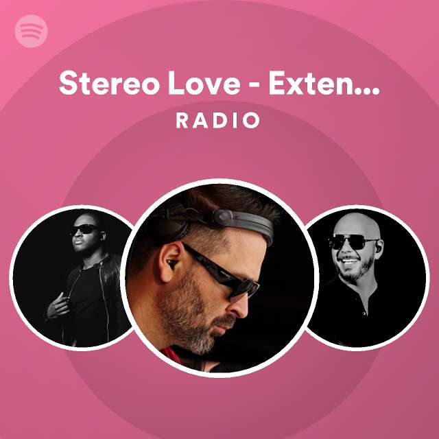 Stereo Love - Extended Version Radio - playlist by Spotify | Spotify