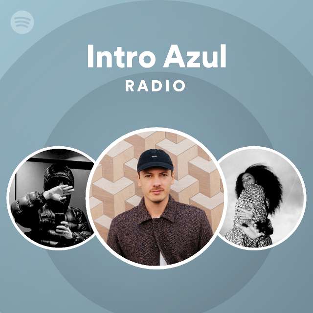 Intro Azul Radio - playlist by Spotify | Spotify