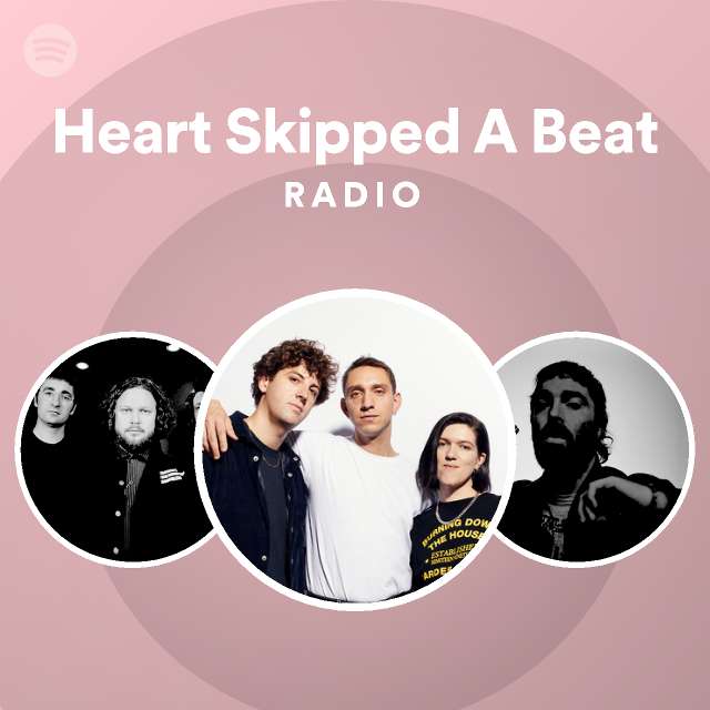 Heart Skipped A Beat Radio - playlist by Spotify | Spotify