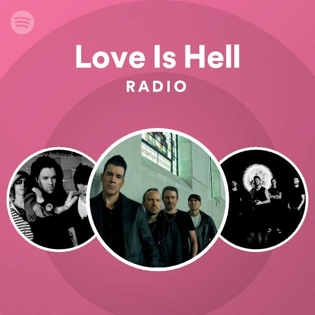 Love Is Hell Radio - playlist by Spotify | Spotify