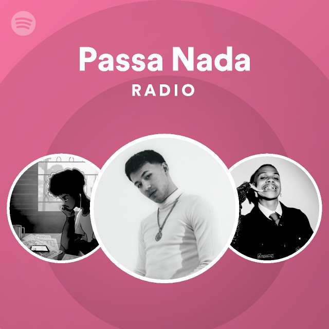 Passa Nada Radio - playlist by Spotify | Spotify
