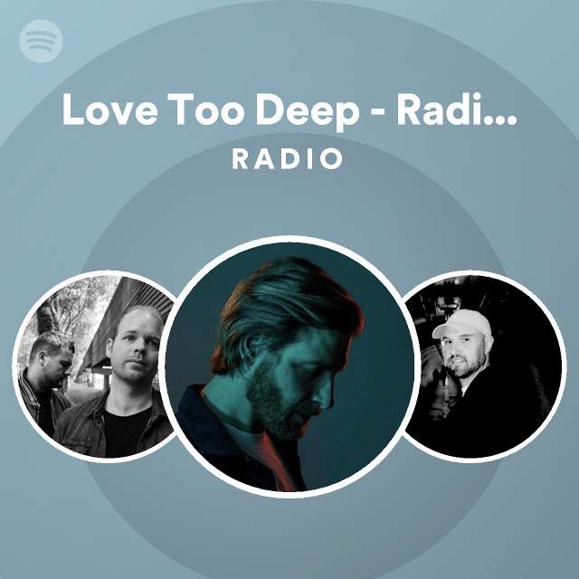 Love Too Deep - Radio Edit Radio - playlist by Spotify | Spotify