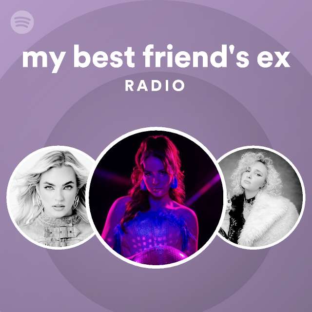 my best friend's ex Radio - playlist by Spotify | Spotify