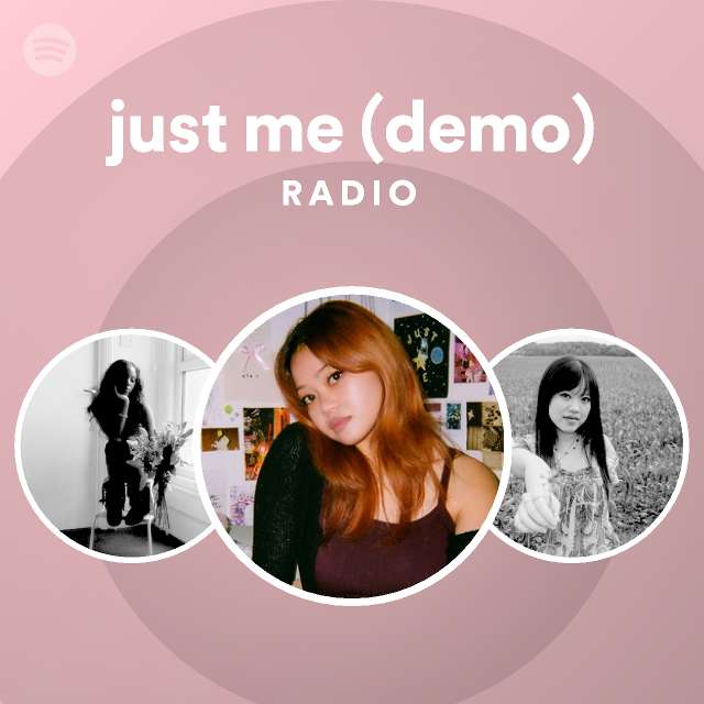 just me (demo) Radio - playlist by Spotify | Spotify