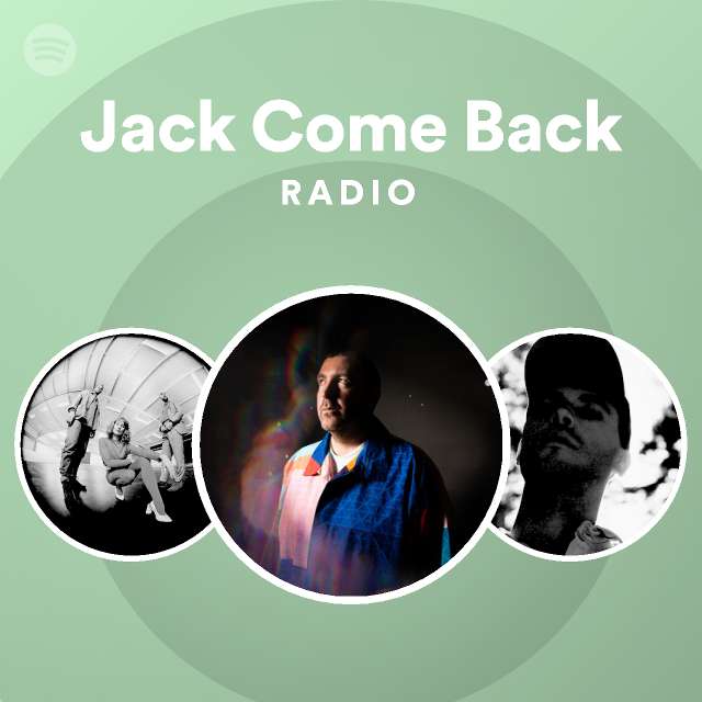 Jack Come Back Radio - playlist by Spotify | Spotify