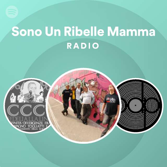 Sono Un Ribelle Mamma Radio - playlist by Spotify | Spotify