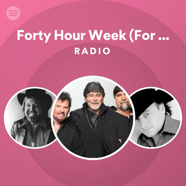 Forty Hour Week (For a Livin') Radio | Spotify Playlist