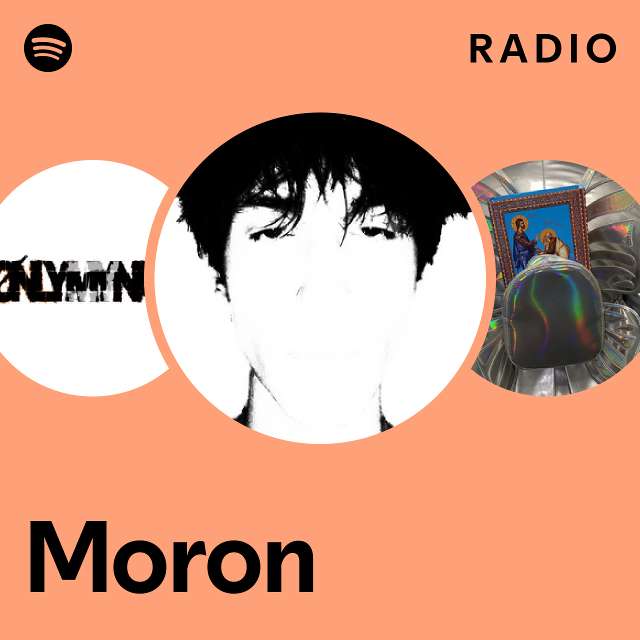 Moron Radio - playlist by Spotify | Spotify