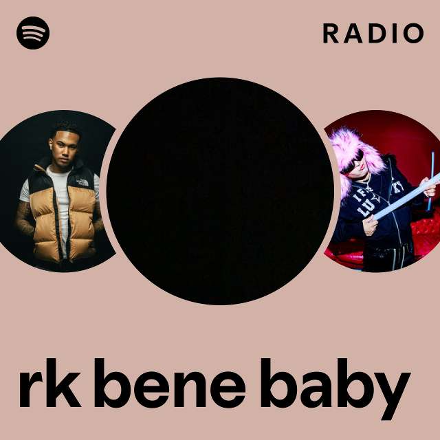 rk bene baby Radio - playlist by Spotify | Spotify