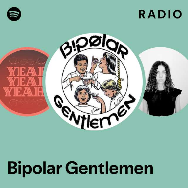 Bipolar Gentlemen Radio - playlist by Spotify | Spotify Bipolar Gentlemen Radio - playlist by Spotify | Spotify