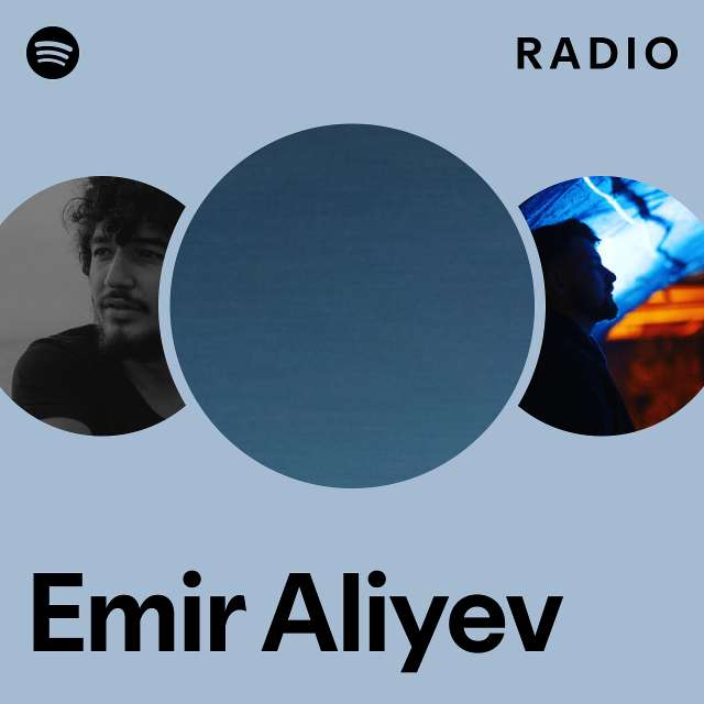 Emir Aliyev Radio - playlist by Spotify | Spotify