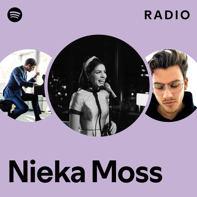 Nieka Moss Radio - playlist by Spotify | Spotify