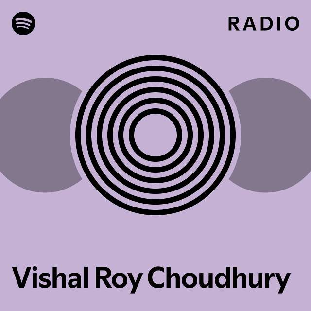 Vishal Roy Choudhury Radio - playlist by Spotify | Spotify