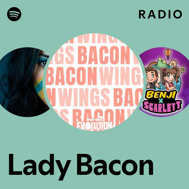 Lady Bacon Radio - playlist by Spotify | Spotify