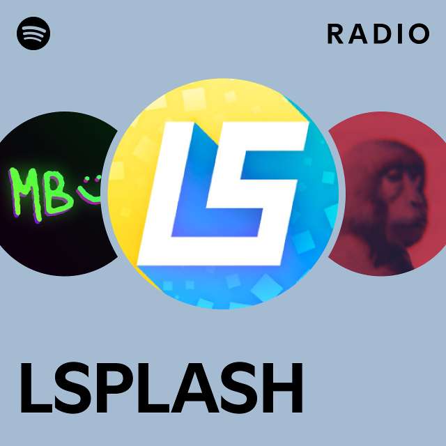 LSPLASH Radio - playlist by Spotify | Spotify