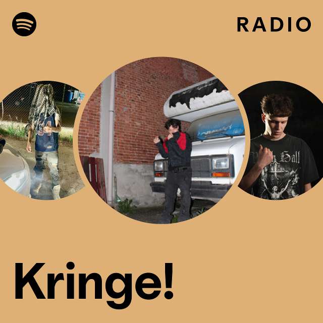 Kringe! Radio - playlist by Spotify | Spotify