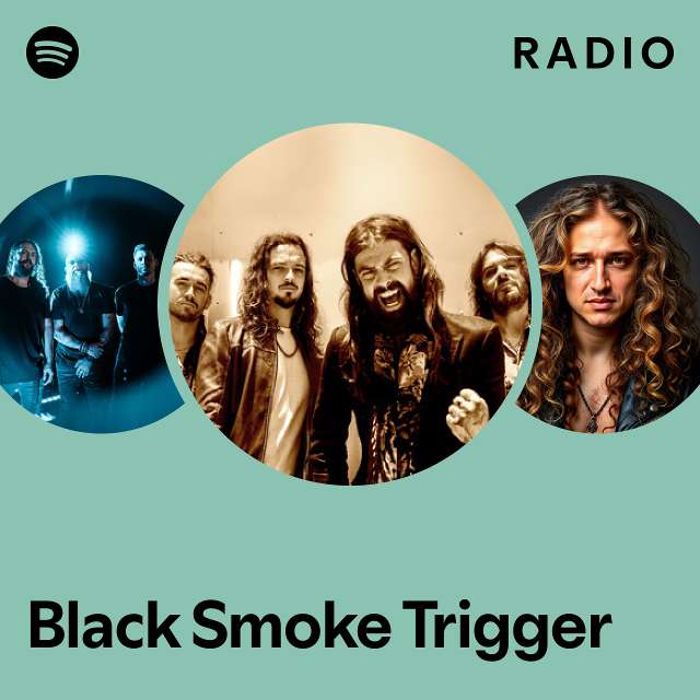 Black Smoke Trigger Radio - playlist by Spotify | Spotify