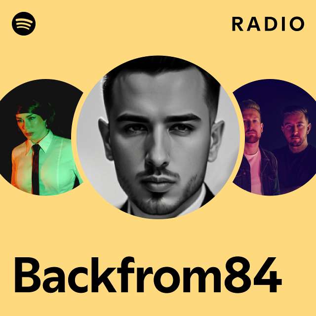 Backfrom84 Radio - playlist by Spotify | Spotify