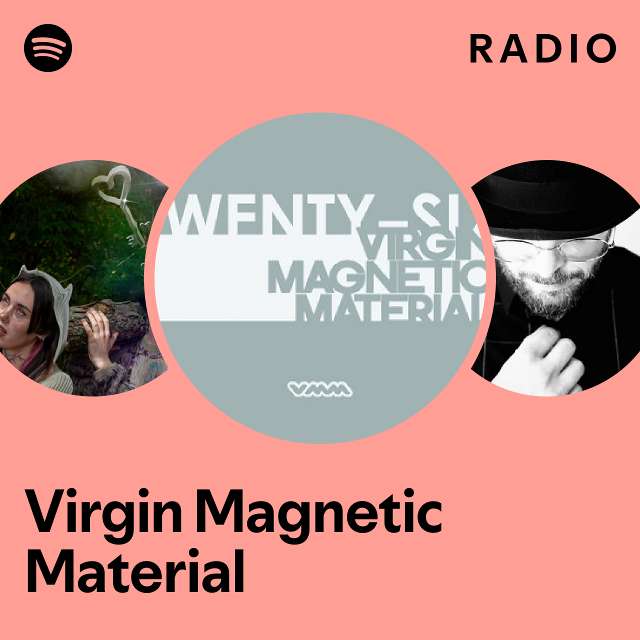 Virgin Magnetic Material Radio - playlist by Spotify | Spotify