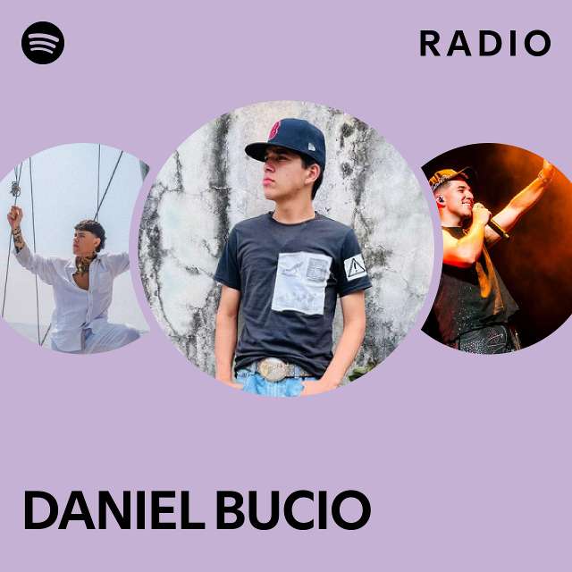 DANIEL BUCIO Radio - playlist by Spotify | Spotify