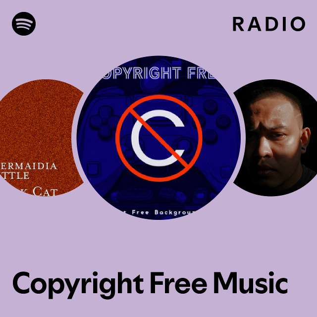 Copyright Free Music Radio - playlist by Spotify | Spotify