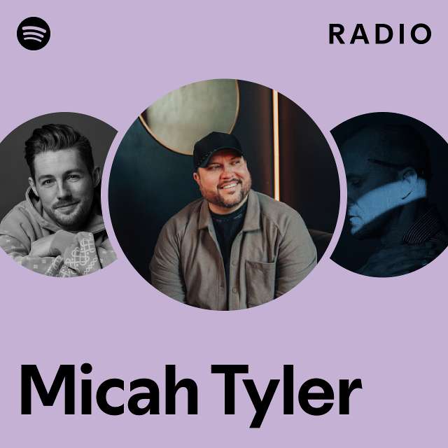Micah Tyler Radio - playlist by Spotify | Spotify