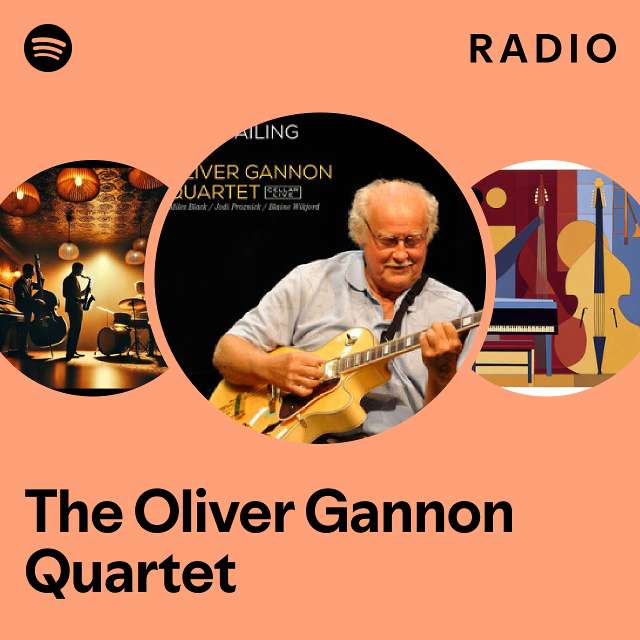 The Oliver Gannon Quartet Radio - playlist by Spotify | Spotify