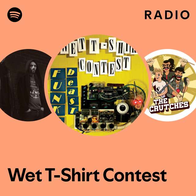 Wet T Shirt Contest Radio Playlist By Spotify Spotify