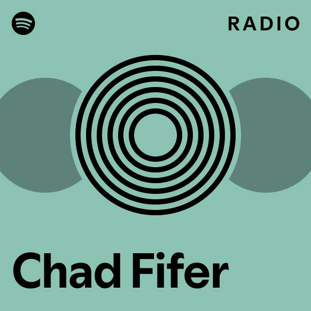 Chad Fifer Radio - playlist by Spotify | Spotify